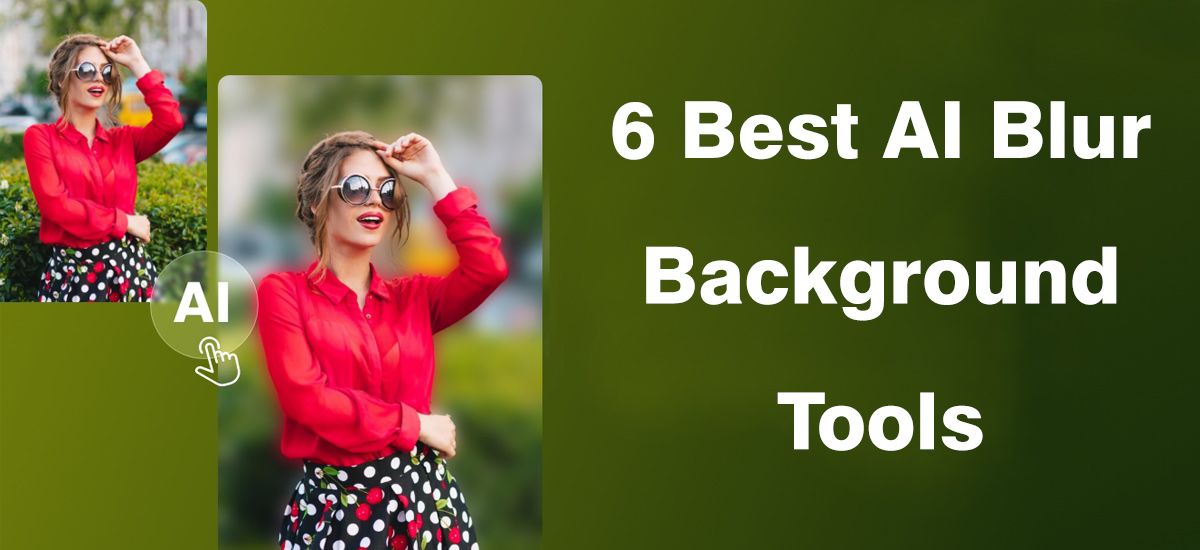 6 Best AI Tools to Blur Background in Photos (Free & Paid)